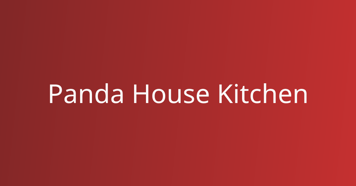 Order Authentic Chinese Online | Panda House Kitchen - Pickup or ...